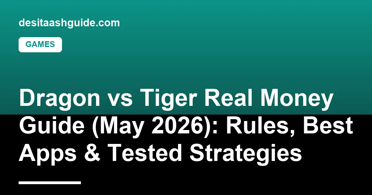 Dragon vs Tiger Real Money — Rules & Best Apps 2026